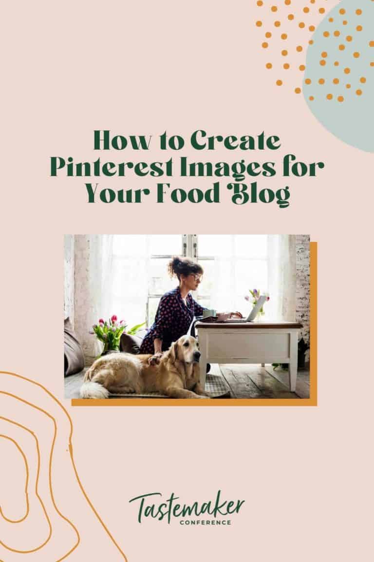 How to Create Pinterest Images for Your Food Blog - Tastemaker Conference